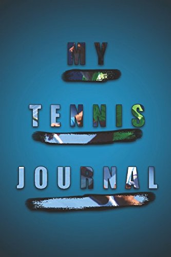 My Tennis Journal: The Ultimate Kaizen Tennis Journal - Finally a ...