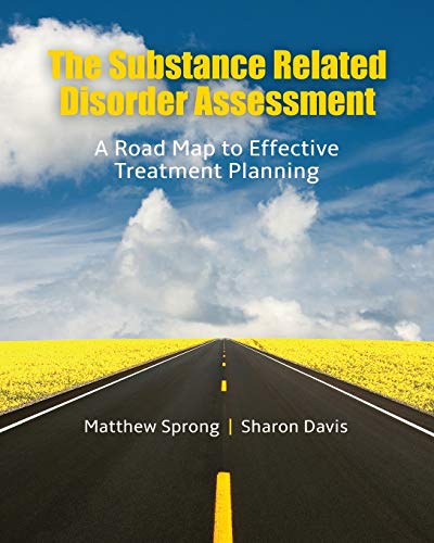 The Substance Related Disorder Assessment: A Road Map to Effective ...
