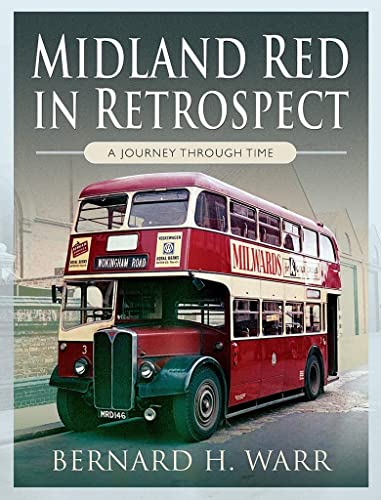 Midland Red in Retrospect: A Journey Through Time By Bernard H Warr ...