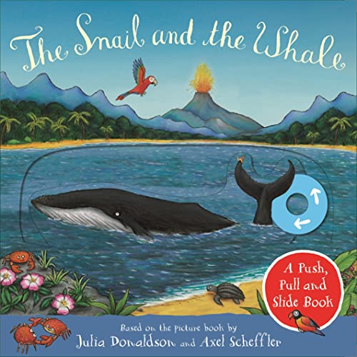 The Snail and the Whale: A Push, Pull and Slide Book By Julia Donaldson ...