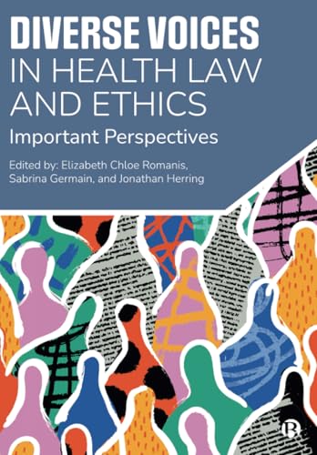 Diverse Voices in Health Law and Ethics By Elizabeth Chloe Romanis ...