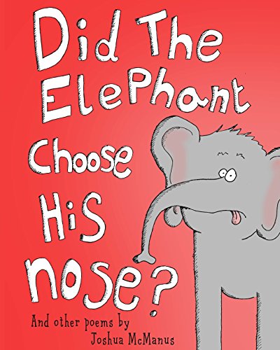 Did the Elephant Choose His Nose? and Other Poems by Joshua McManus By ...
