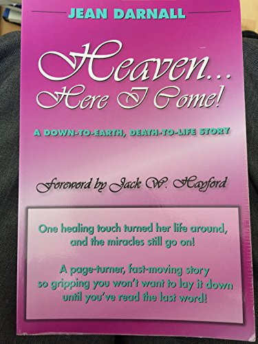 Heaven-- here I come!: A down-to-earth, death-to-life story By Jean ...