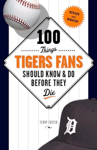 100 Things Tigers Fans Should Know & Do Before They Die By Terry Foster ...