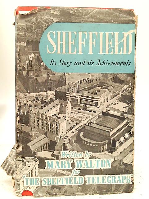 Sheffield: Its Story and Its Achievements | Old & Rare at World of Books GB
