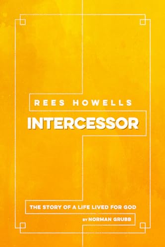 Rees Howells: Intercessor (2016) By Norman Grubb | World of Books US