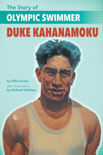 The Story of Olympic Swimmer Duke Kahanamoku By Ellen Crowe | World of ...