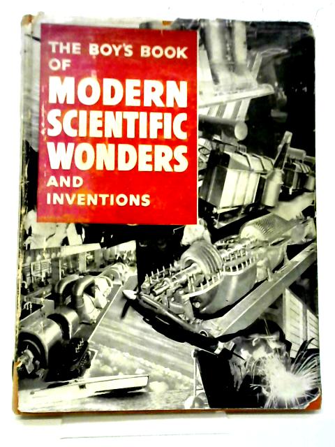 The Boy's Book of Modern Scientific Wonders And Inventions | Old & Rare ...