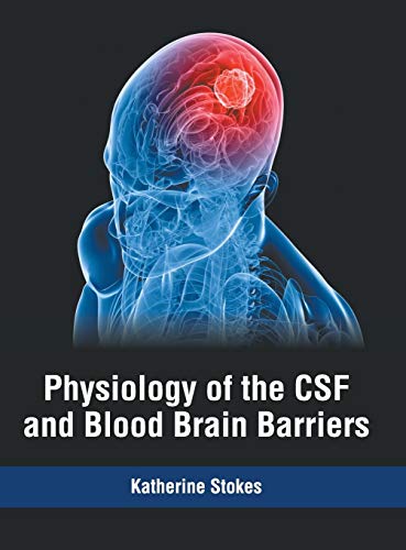 Physiology of the CSF and Blood Brain Barriers By Katherine Stokes ...