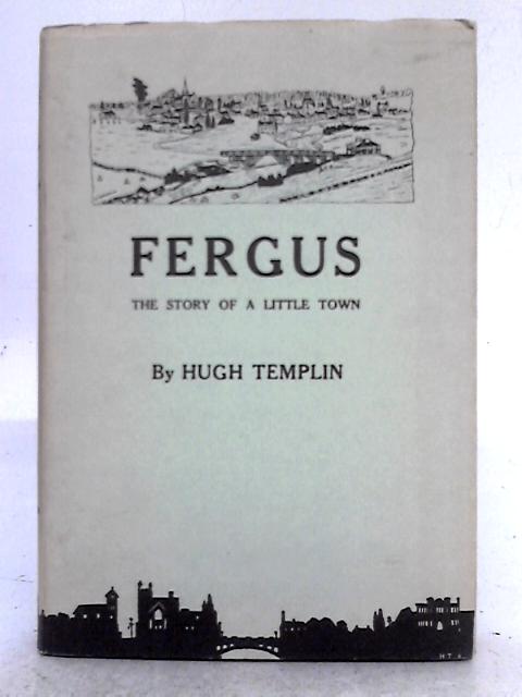 Fergus; the Story of a Little Town | Old & Rare at World of Books GB