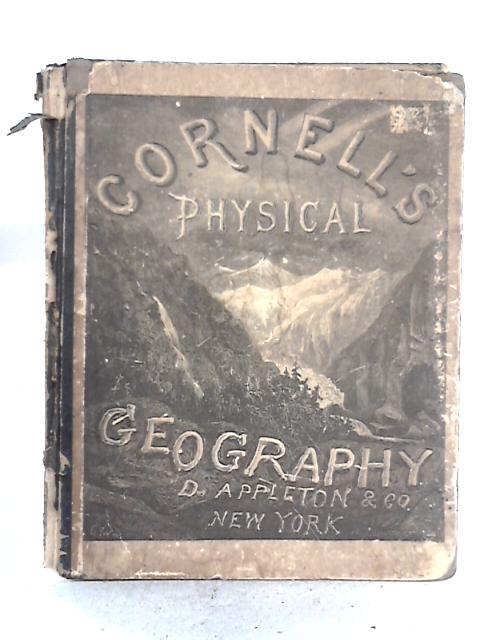 Cornell's Physical Geography: Accompanied With Nineteen Pages Of Maps ...