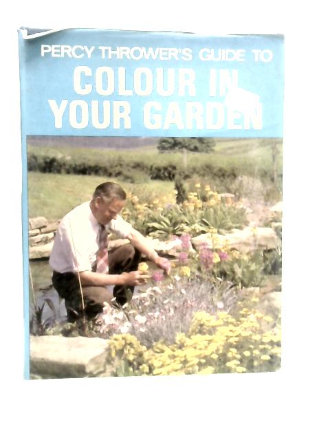 Percy Thrower's Guide to Colour in Your Garden | Old & Rare at World of ...