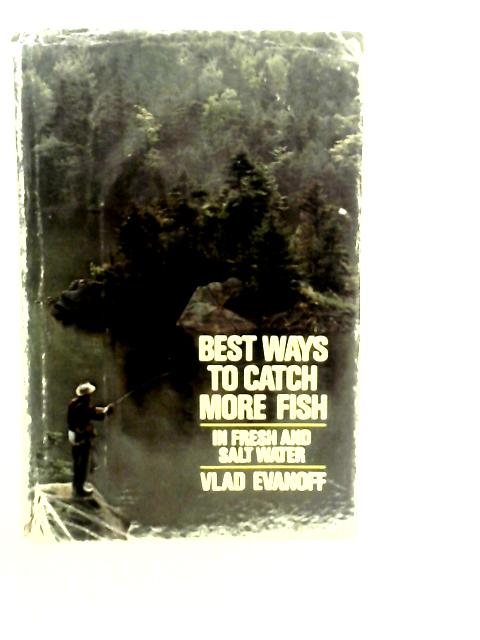 Best Ways to Catch More Fish in Fresh and Salt Water | Old & Rare at ...