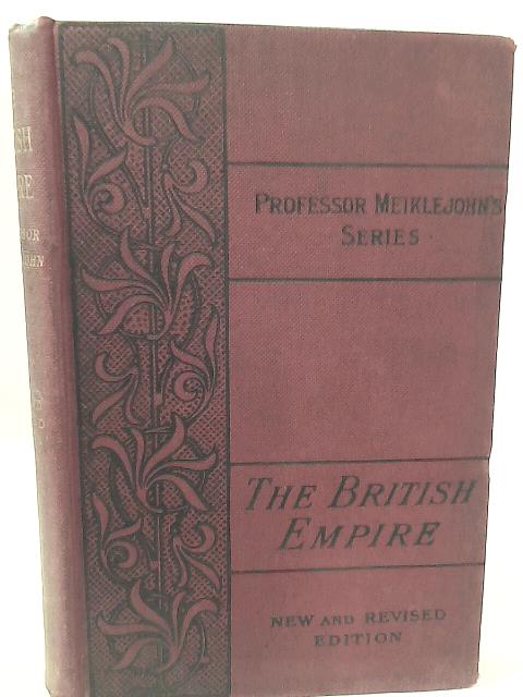 The British Empire;: Its Geography, Resources, Commerce, Land-Ways and ...