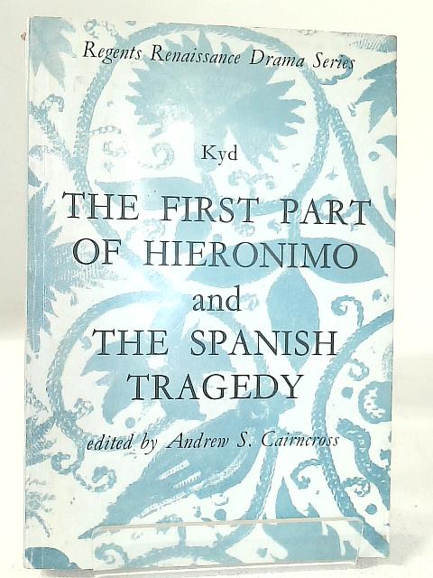 The Spanish Comedy; or, the First Part of Hieronimo, and The Spanish ...