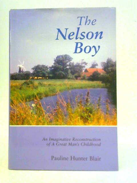 The Nelson Boy: An Imaginative Reconstruction of a Great Man's ...
