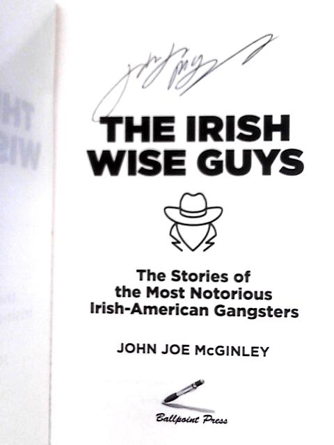 The Irish Wise Guys; the Stories of the Most Notorious Irish-American ...