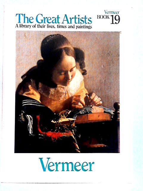 Johannes Vermeer; The Great Artists Book 19| Old & Rare at World of ...