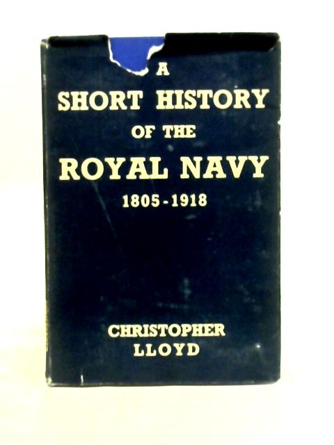 A Short History of the Royal Navy 1805-1918 | Old & Rare at World of Books