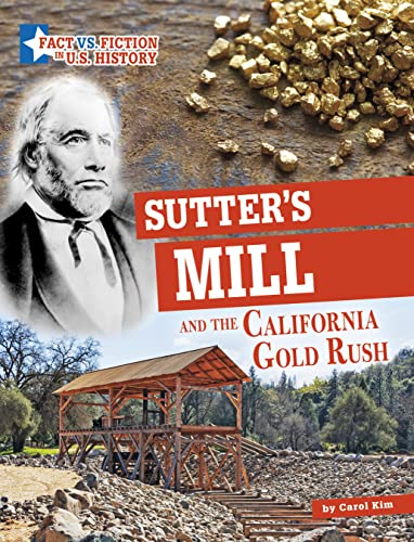 Sutter's Mill and the California Gold Rush By Carol Kim | World of Books US