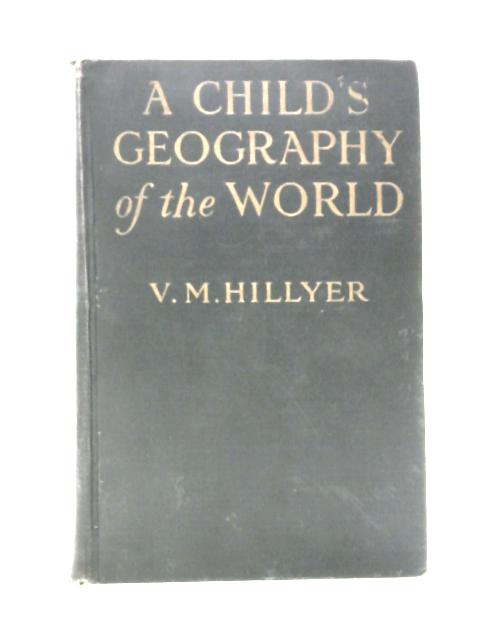 A Child's Geography of the World: With Many Maps and Illustrations ...