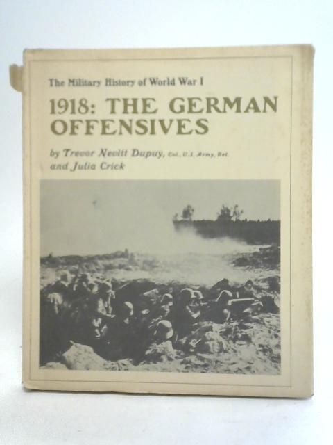 1918: The German Offensives, The Military History of World War 1 | Old ...