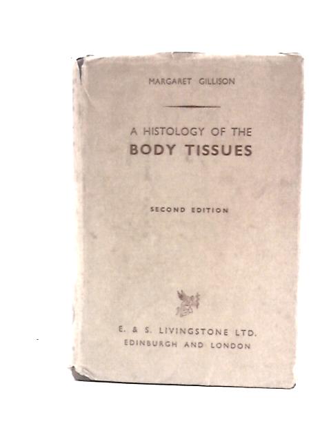 A Histology of the Body Tissues With A Consideration of Their Functions ...
