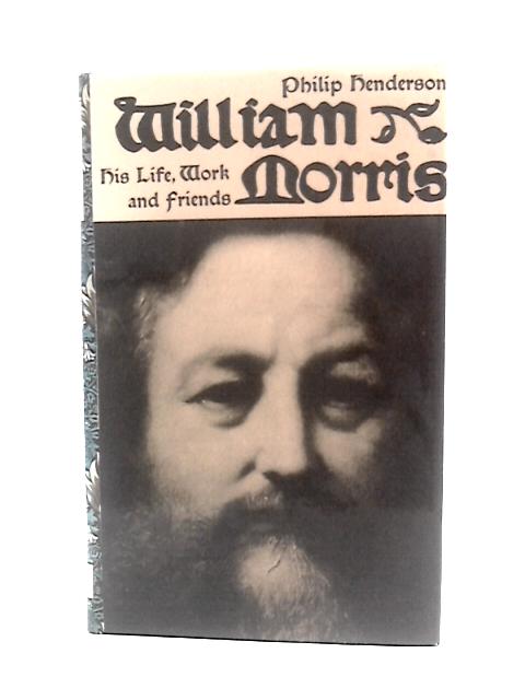 William Morris His Life Work And Friends | Old & Rare at World of Books US