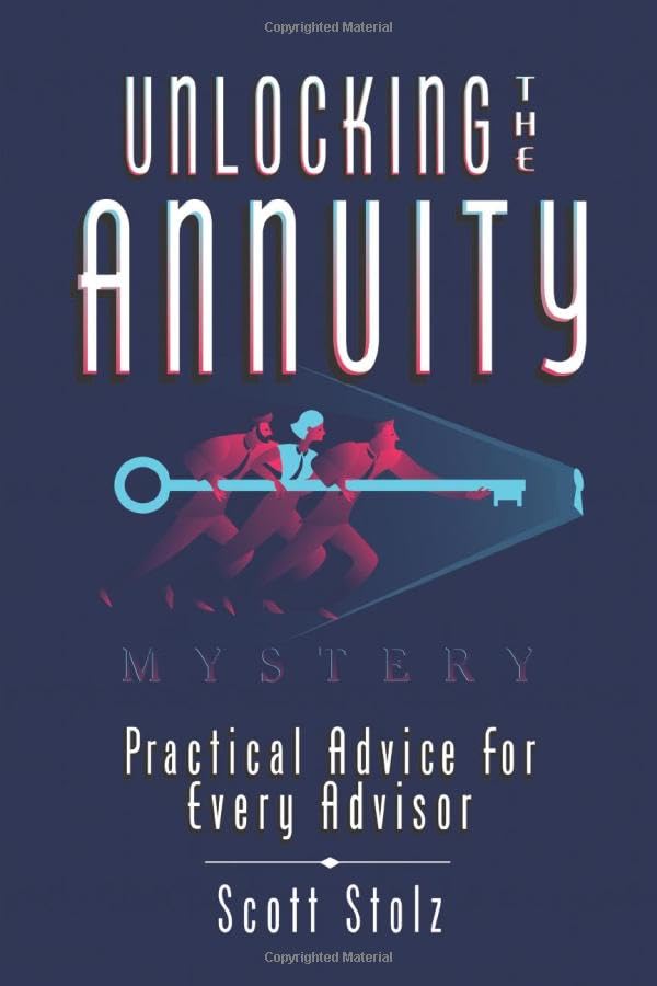 Unlocking the Annuity Mystery: Practical Advice For Every Advisor By ...