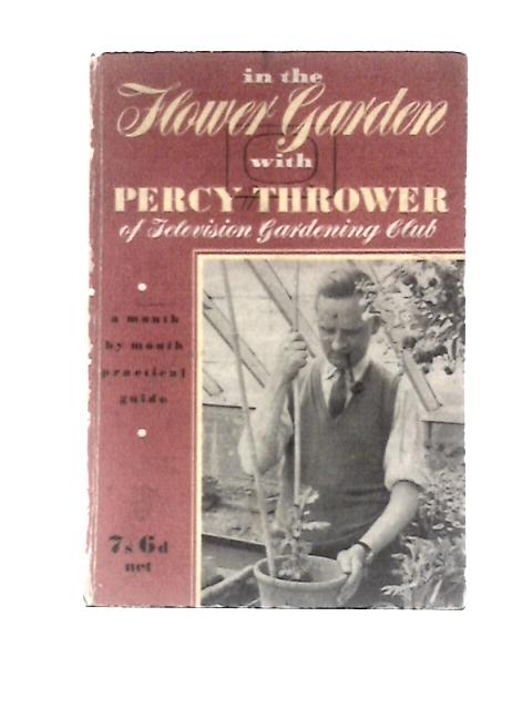 In the Flower Garden With Percy Thrower | Old & Rare at World of Books GB
