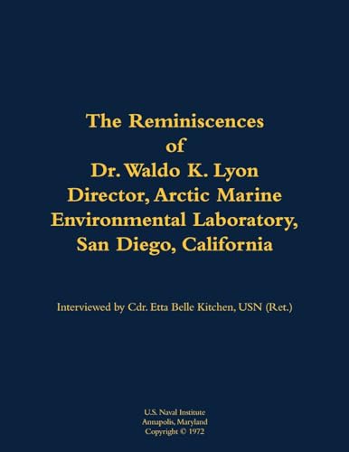 The Reminiscences of Dr. Waldo K. Lyon, Director, Arctic Marine ...