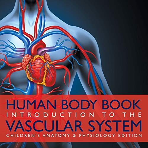 Human Body Book Introduction to the Vascular System Children's Anatomy ...