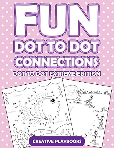 Fun Dot To Dot Connections - Dot To Dot Extreme Edition By Creative ...