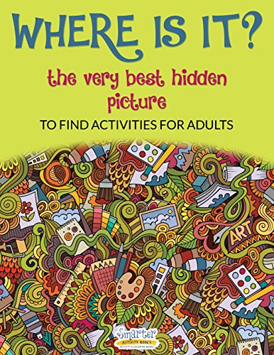 Where Is It? the Very Best Hidden Picture to Find Activities for Adults ...