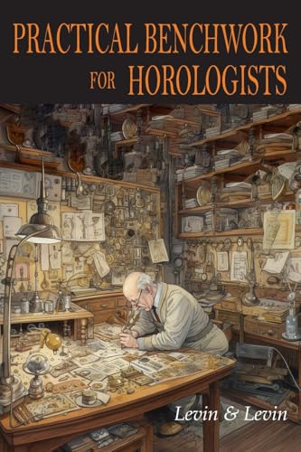 Practical Benchwork for Horologists By Louis Levin | World of Books US