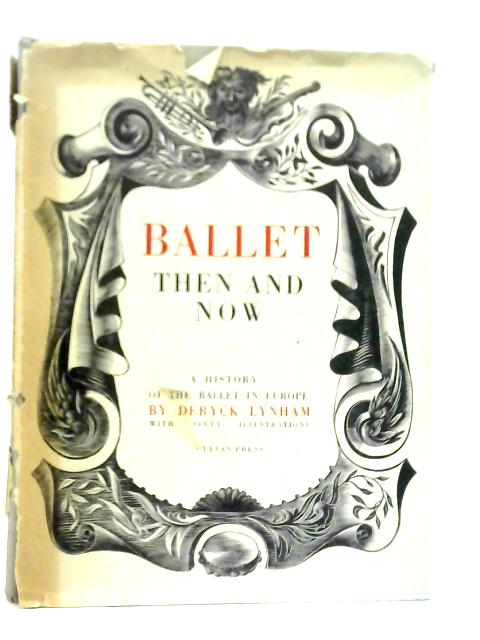 Ballet Then and Now: A History of the Ballet in Europe | Old & Rare at ...