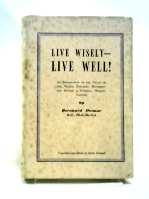 Live Wisely - Live Well!: An Explanation Of The Value Of Air, Water ...