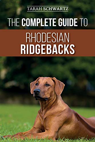 The Complete Guide to Rhodesian Ridgebacks By Tarah Schwartz| World of ...
