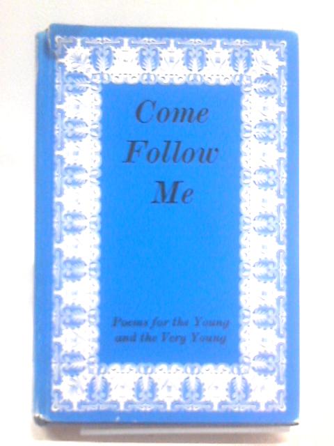 Come Follow Me: Poems For The Young And The Very Young | Old & Rare at ...