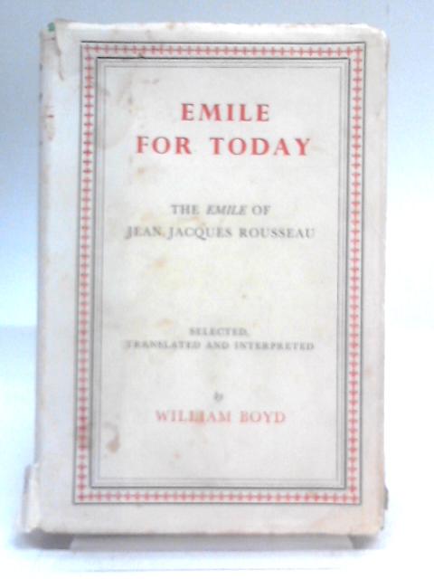 Emile for Today - the Emile of Jean Jacques Rousseau | Old & Rare at ...