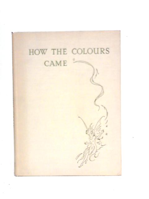 How the Colours Came, A Short Fairy Story | Old & Rare at World of Books US