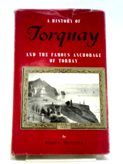 A History Of Torquay And The Famous Anchorage Of Torbay (Torquay ...