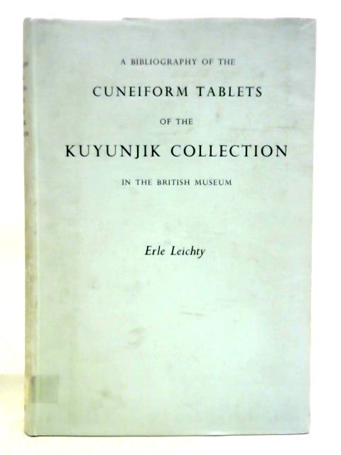 Bibliography of the Cuneiform Tablets of the Kuyunjik Collection in ...