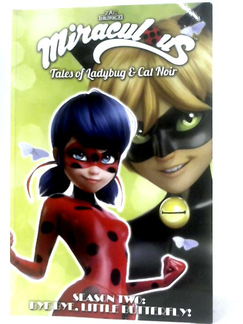 Miraculous: Tales of Ladybug and Cat Noir: Season Two – Bye Bye, Little ...