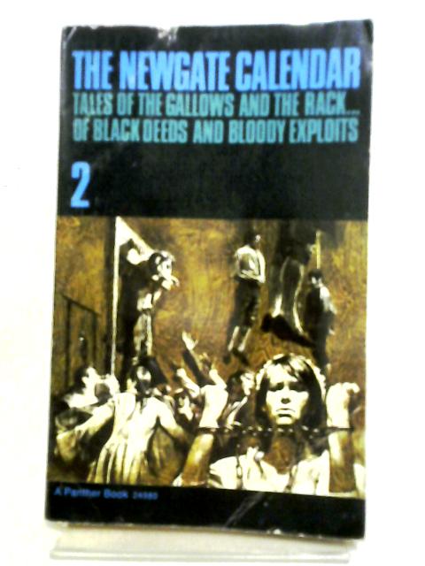 The Newgate Calendar. Book Two. Tales Of The Gallows And The Rack...Of ...