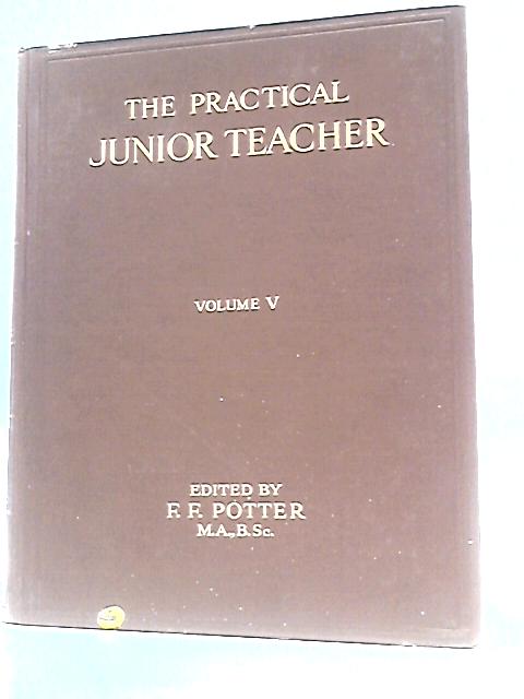 The Practical Junior Teacher: A Guide to the Most Modern Methods of ...