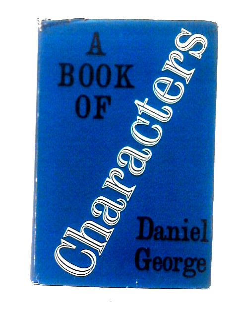 A Book of Characters: Impressions & Portraits in writing of Famous ...