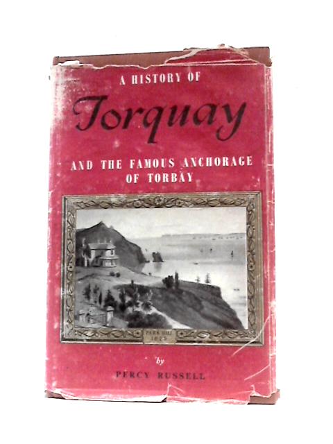 A History Of Torquay And The Famous Anchorage Of Torbay (Torquay ...