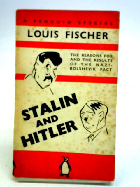 Stalin And Hitler. The Reason For And The Results Of The Nazi-Bolshevik ...