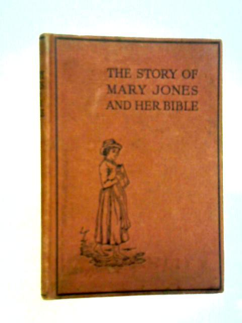 The Story of Mary Jones and Her Bible collected from the Best Materials ...